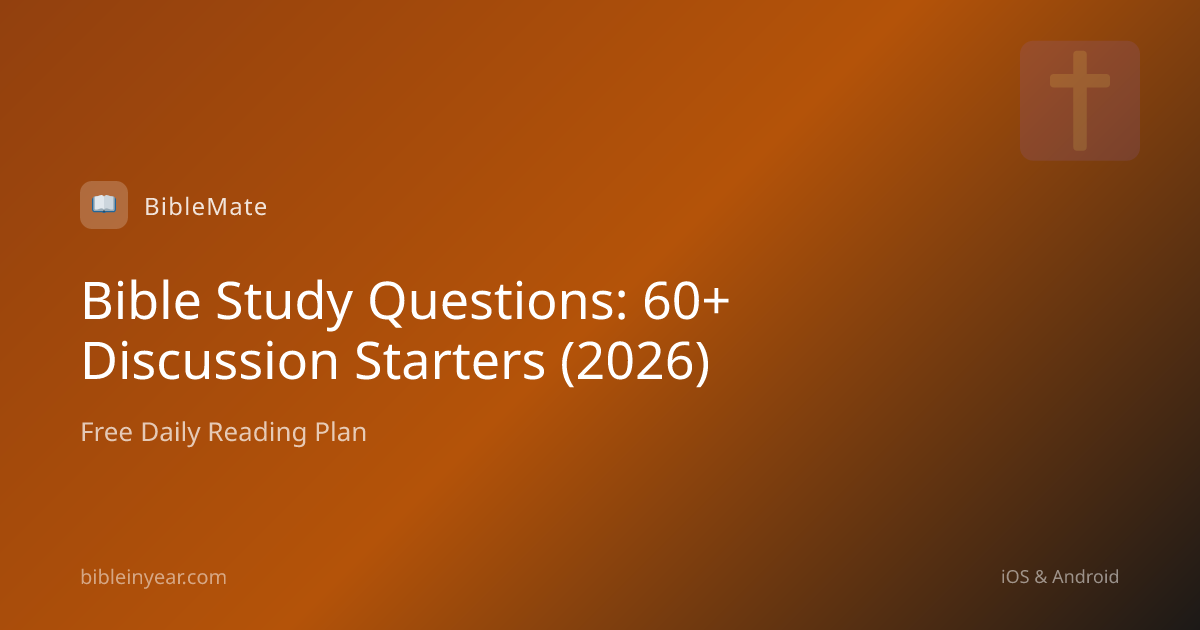 Bible Study Questions: 60+ Discussion Starters (2026)