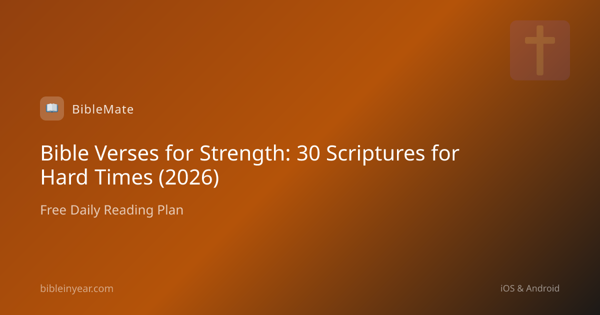 Bible Verses for Strength: 30 Scriptures for Hard Times (2026)